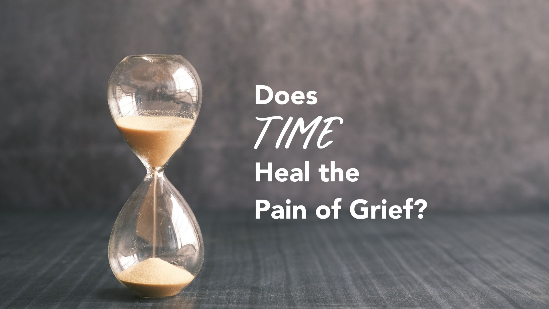 Does Time Heal the Pain of Grief?